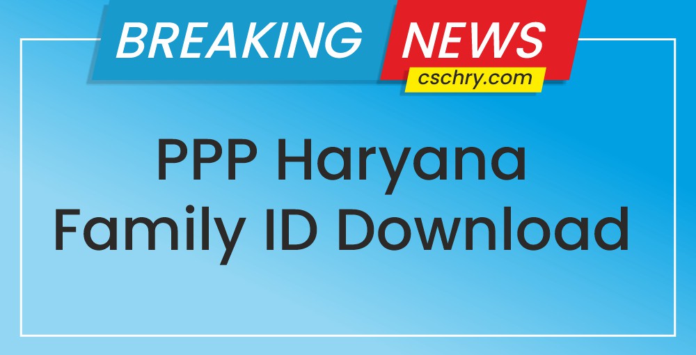 PPP Haryana Family ID Download - CSC Haryana